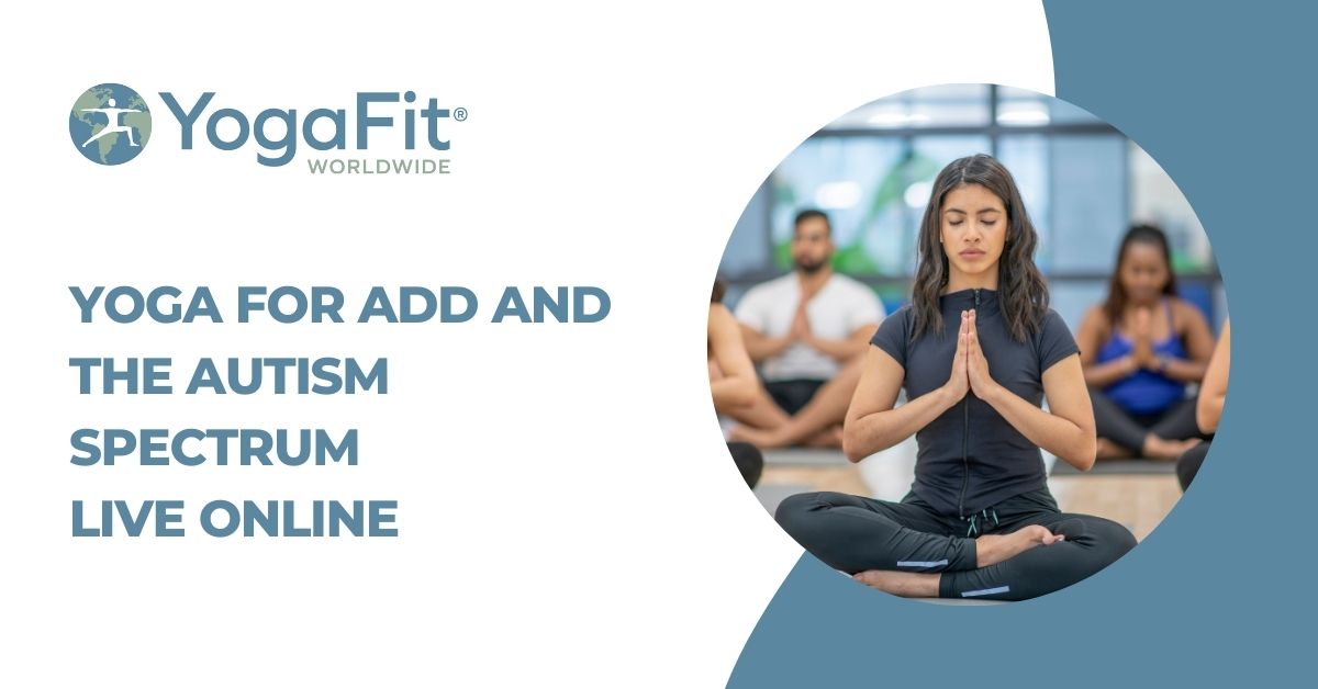 Yoga for ADD & Autism Spectrum – LIVE Online Training | YogaFit
