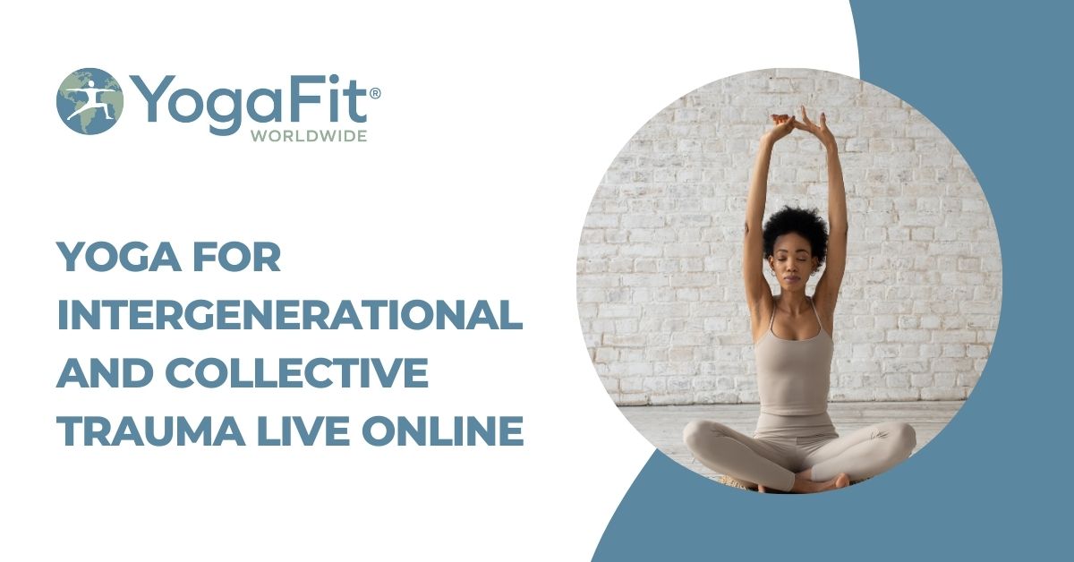 YogaFit Yoga for Intergenerational & Collective Trauma | Live Online ...