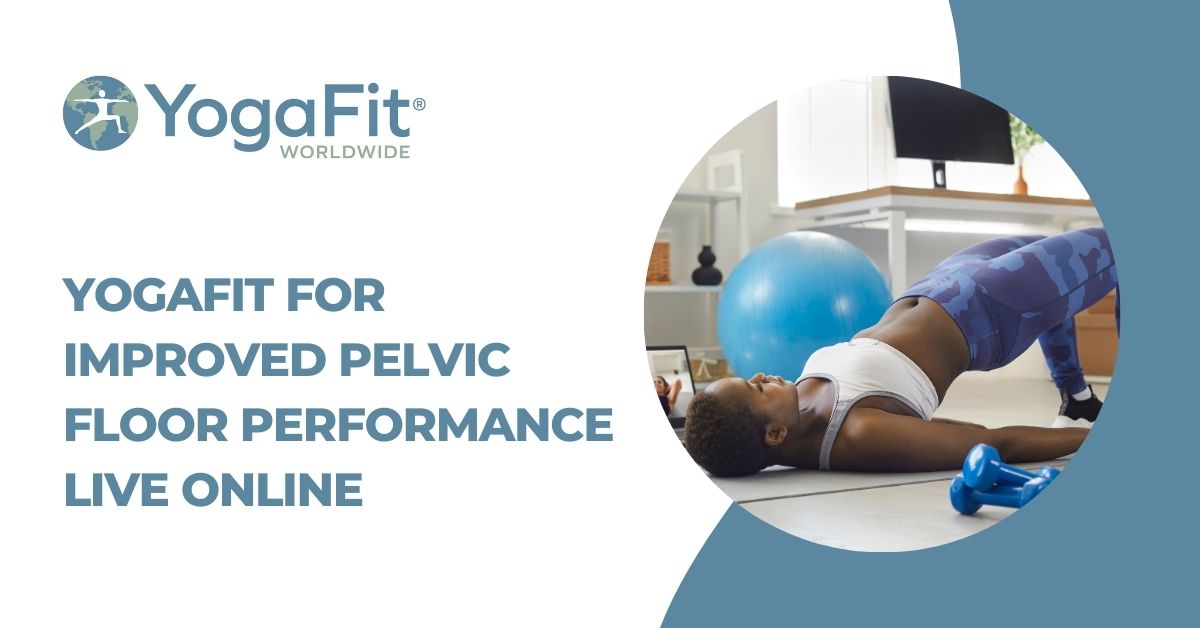 YogaFit for Improved Pelvic Floor Performance LIVE Online - YogaFit